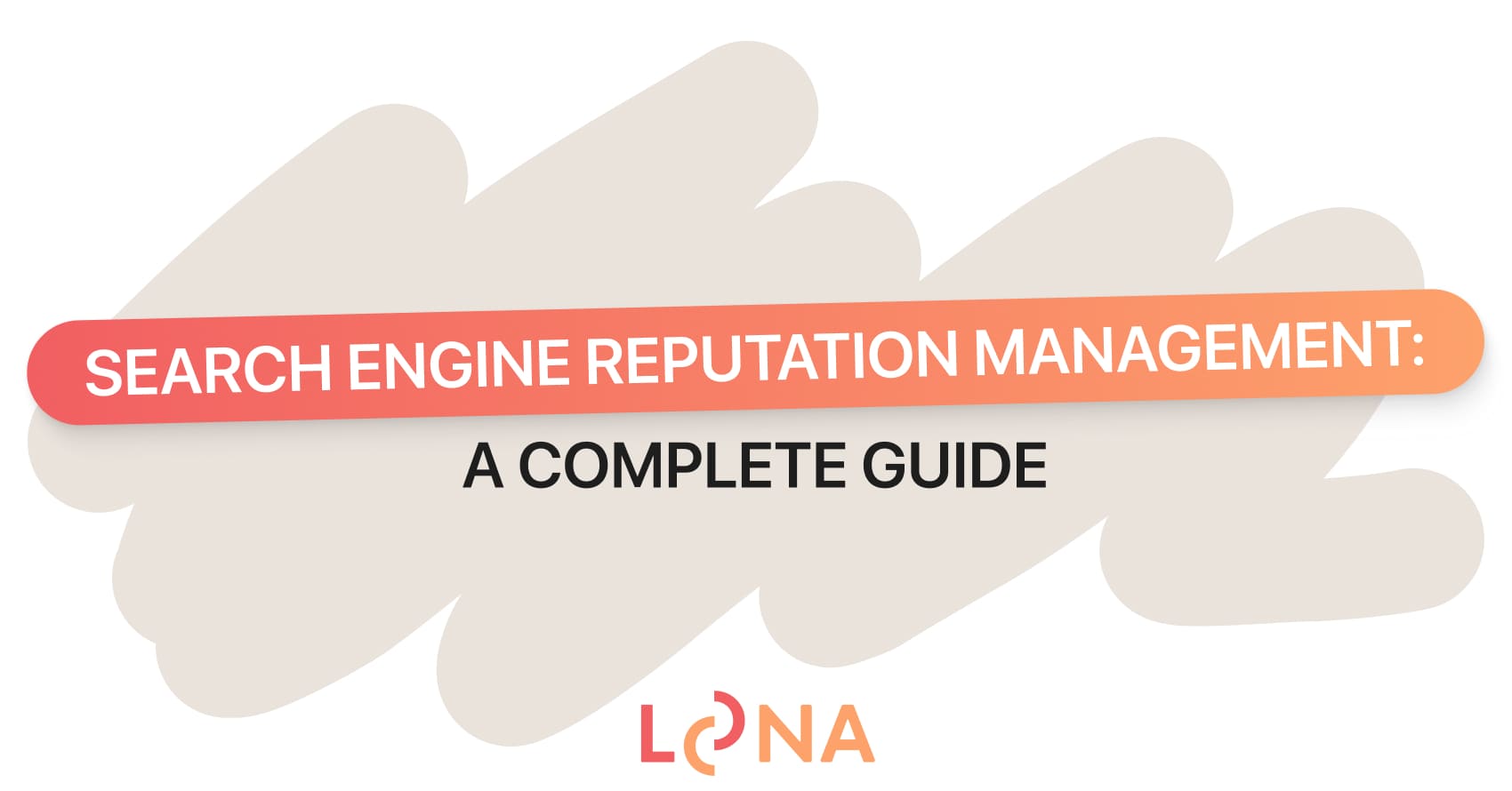 Search Engine Reputation Management: Full Guide [2025 Edition]