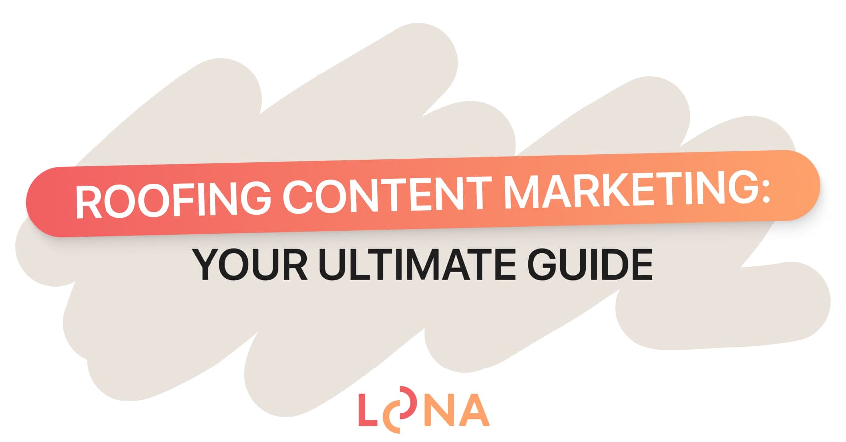 The Beginners Guide to Roofing Contractor Content Marketing