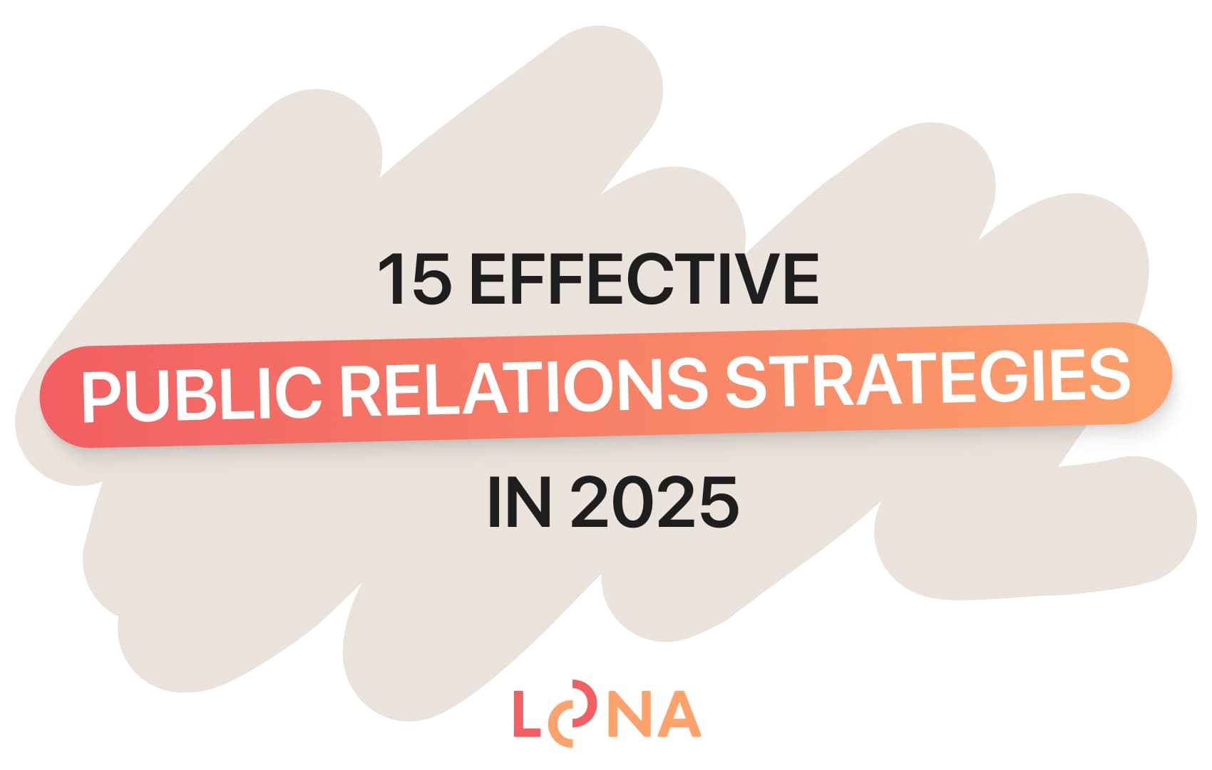 15 Effective Public Relations Strategies - Loona
